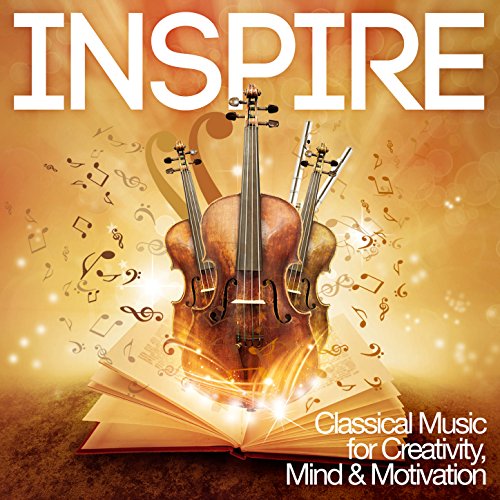Amazon.com: Inspire: Classical Music for Creativity, Mind & Motivation ...