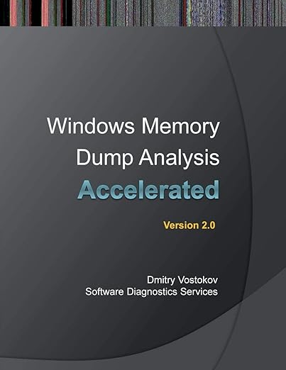 Accelerated Windows Memory Dump Analysis: Training Course Transcript and Windbg Practice ...