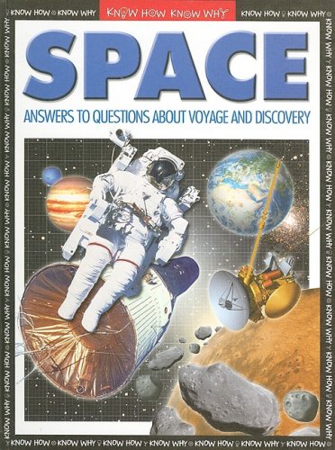 Space: Answers to Questions About Voyage and Discovery (Know How Know ...