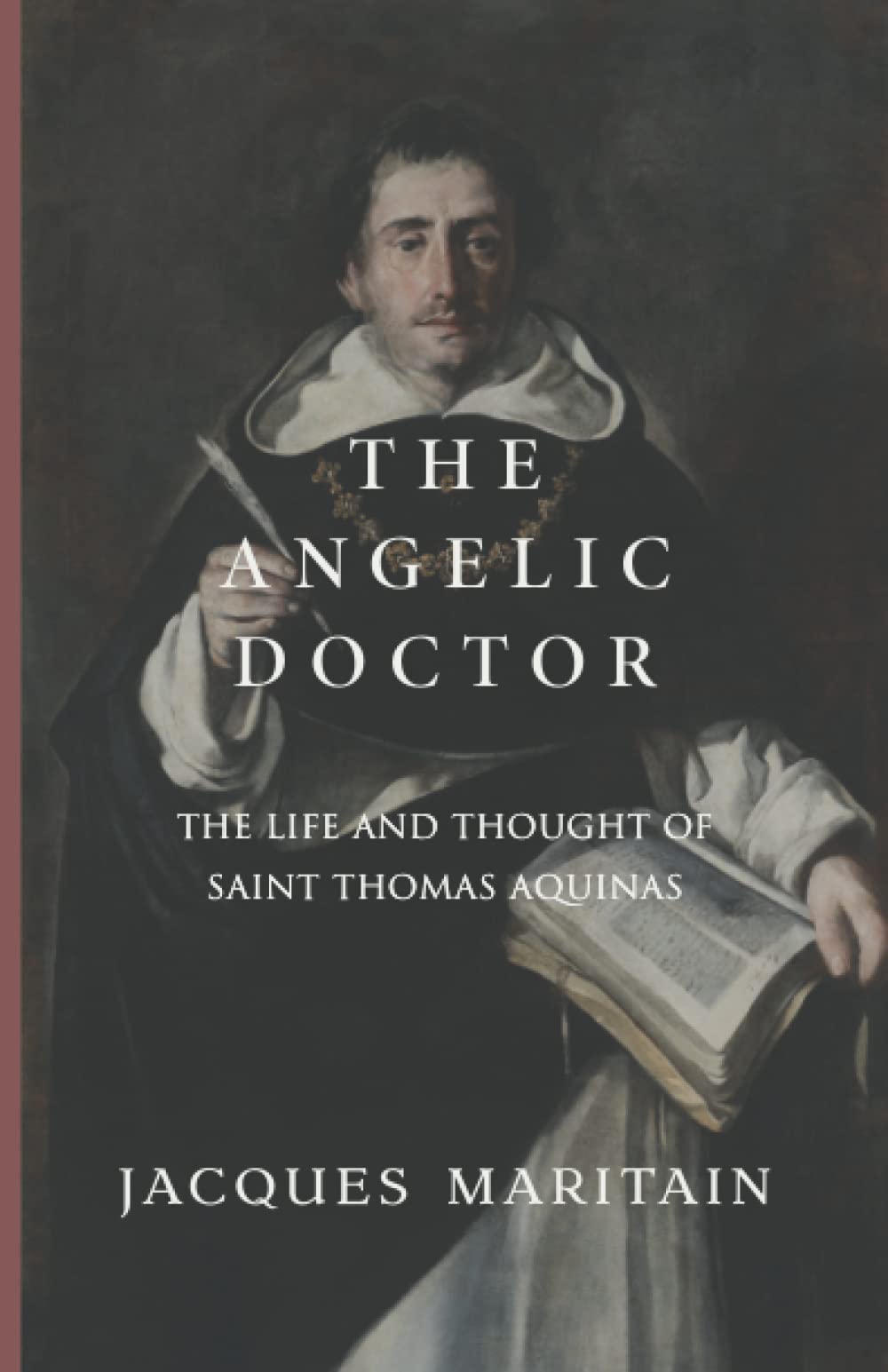 The Angelic Doctor: The Life and Thought of Saint Thomas Aquinas ...