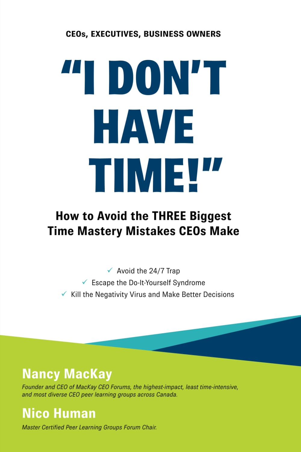 I Don’t Have Time!: How to Avoid the THREE Biggest Time Mastery ...