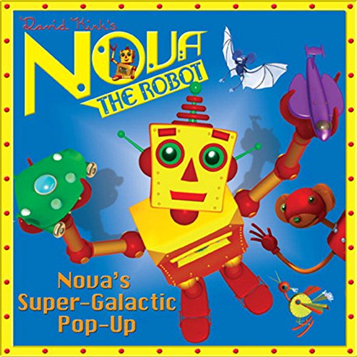 Nova's Super-Galactic Pop-Up (Nova the Robot): Kirk, David ...