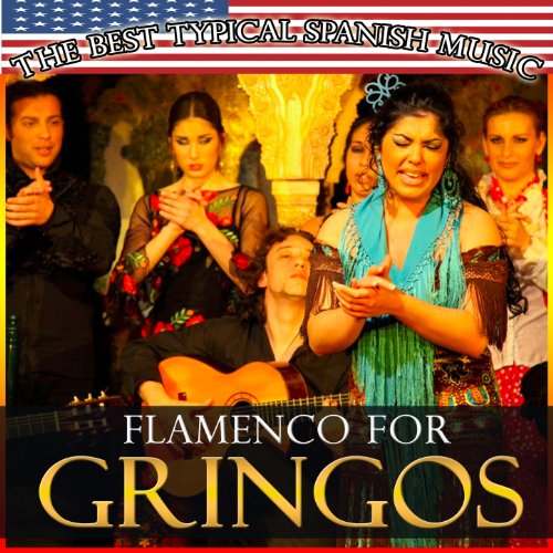 Flamenco for Gringos. The Best Typical Spanish Music de Various artists ...