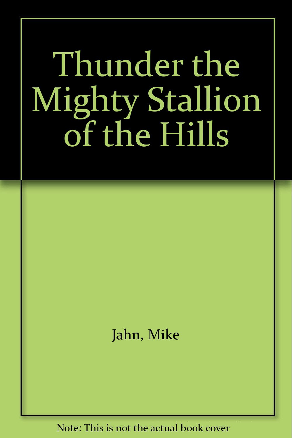 Thunder the Mighty Stallion of the Hills: Jahn, Mike: Amazon.com: Books
