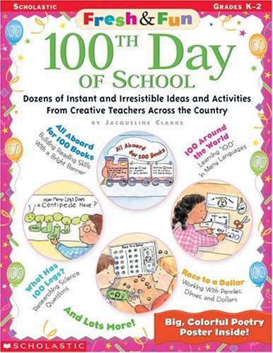 100th Day of School Grades Pre K-2: Dozens of Instant and Irresistible ...