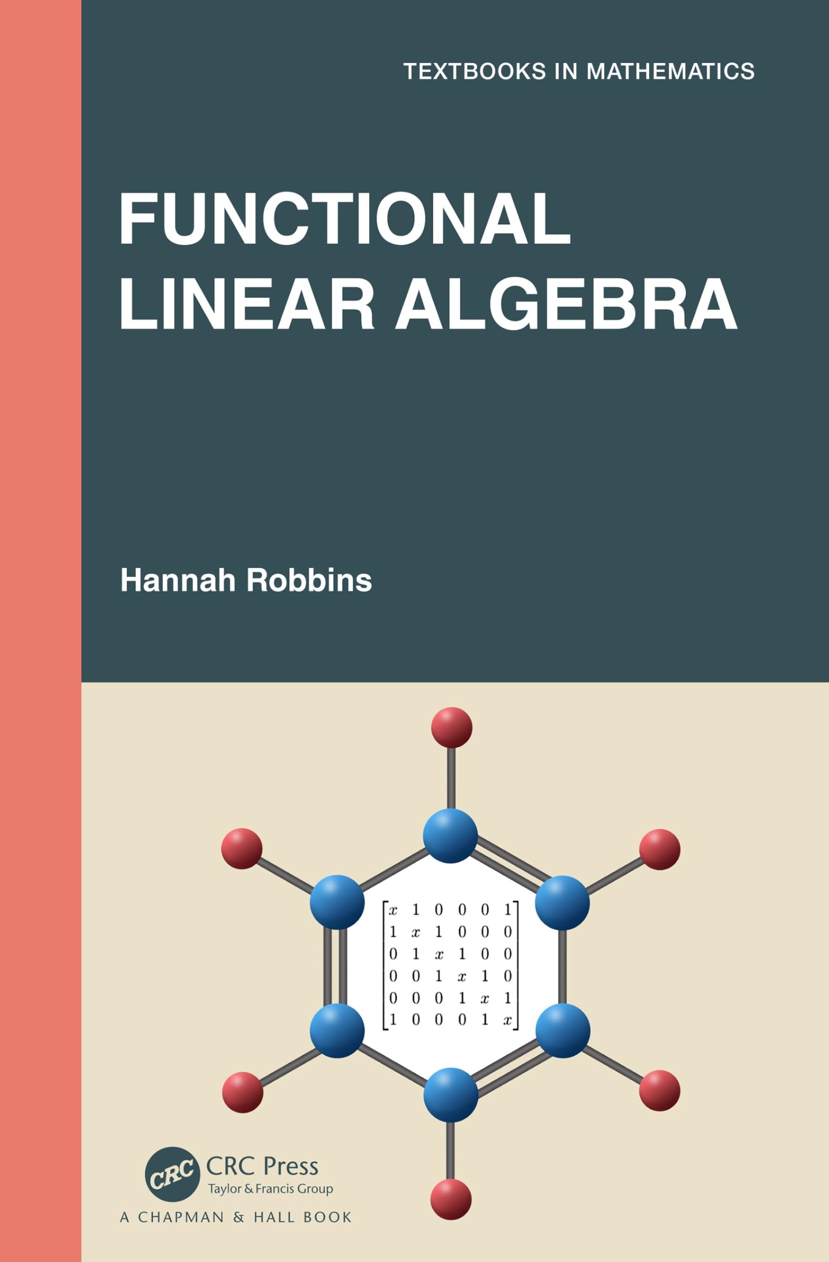 Functional Linear Algebra (Textbooks in Mathematics): Robbins, Hannah ...