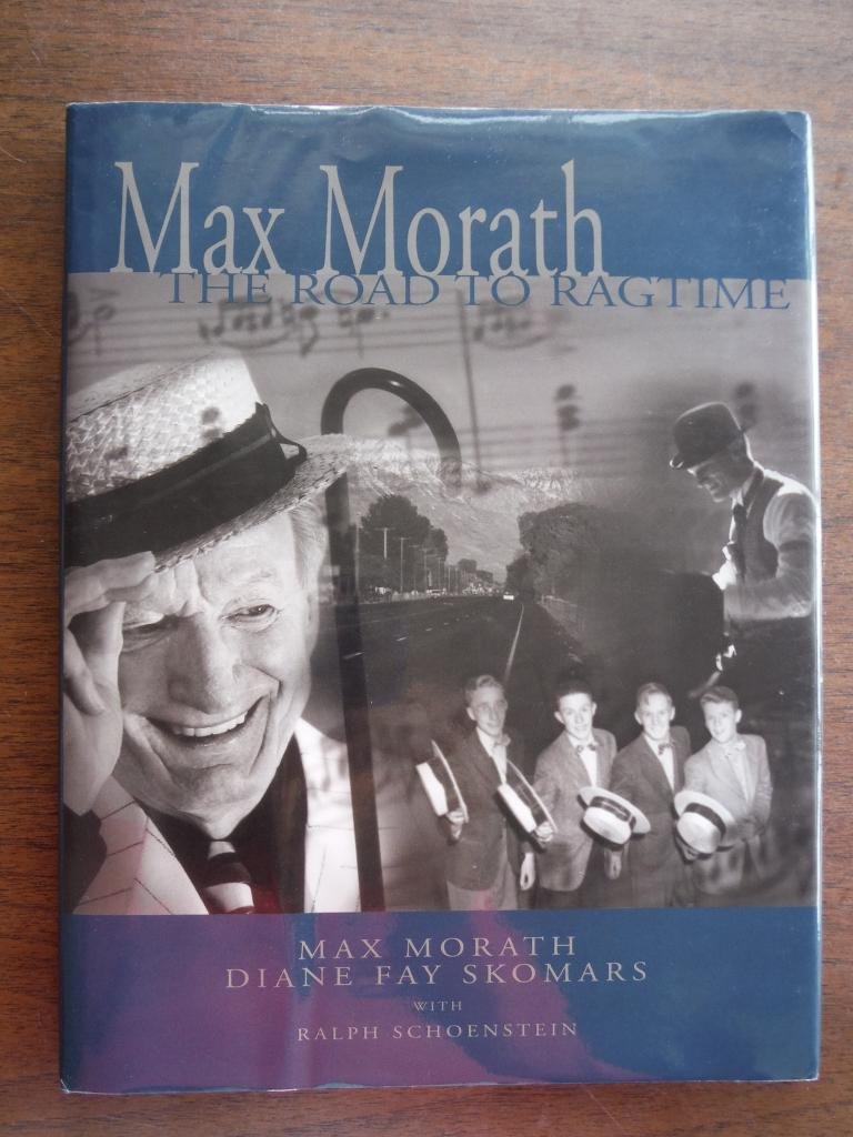 Max Morath: The Road to Ragtime: Morath, Max, Skomars, Diane Fay ...