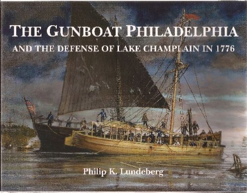 The Gunboat Philadelphia and the Defense of Lake Champlain in 1776 ...