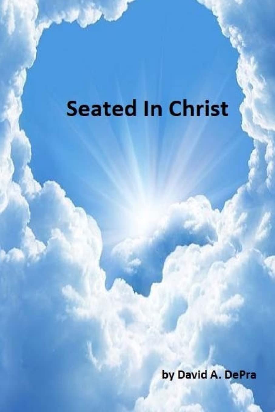 Seated In Christ: DePra, David A.: 9781986542517: Amazon.com: Books
