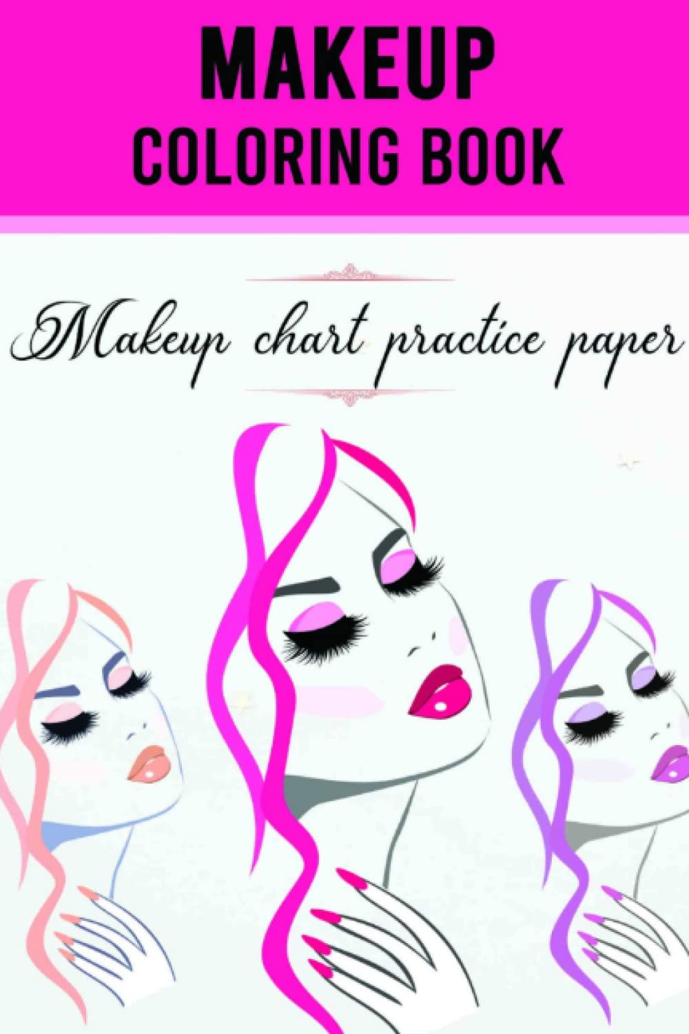 Makeup coloring book: Makeup chart practice paper/Makeup face charts ...