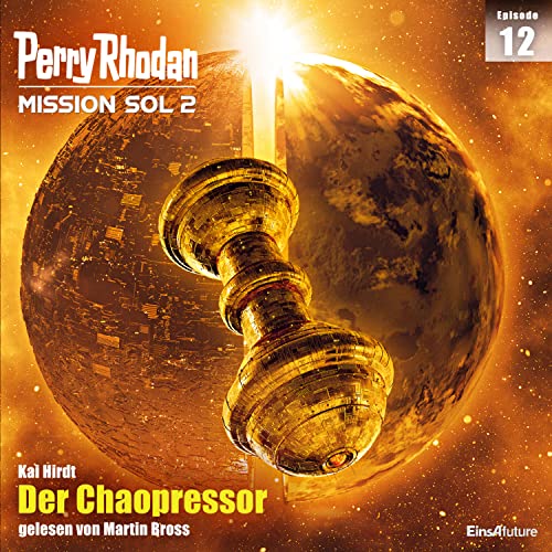 Perry Rhodan Mission SOL 2 Episode 12: Der Chaopressor von Kai Hirdt bei Amazon Music - Amazon.de