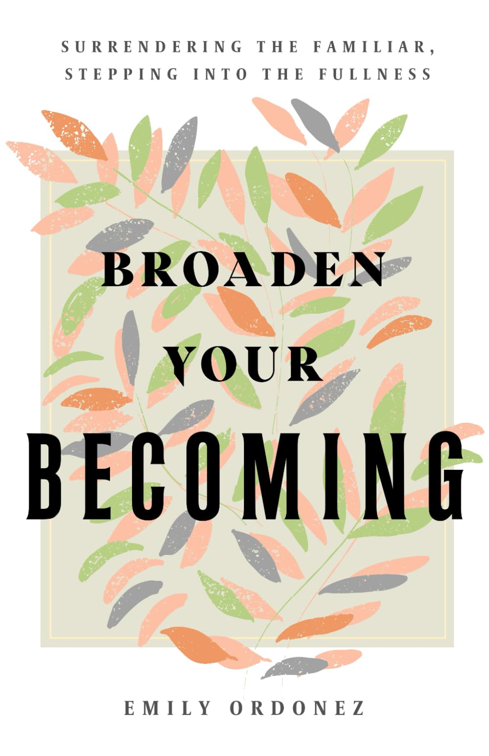 Snapklik.com : Broaden Your Becoming: Surrendering The Familiar
