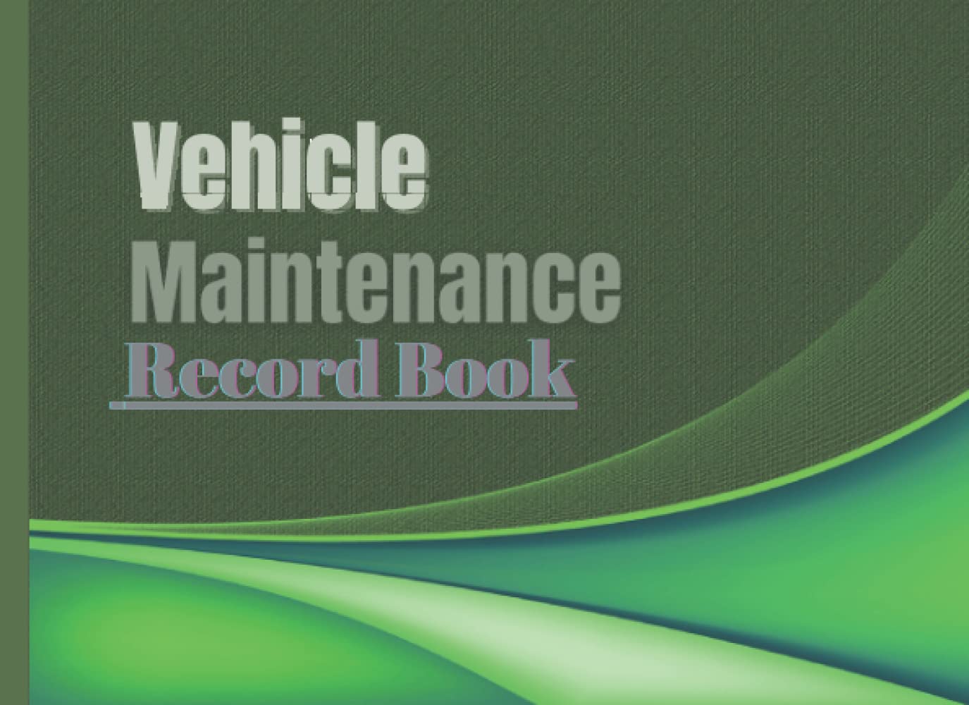 Vehicle Maintenance Record Book: A Car Maintenance and Repair Log Book ...
