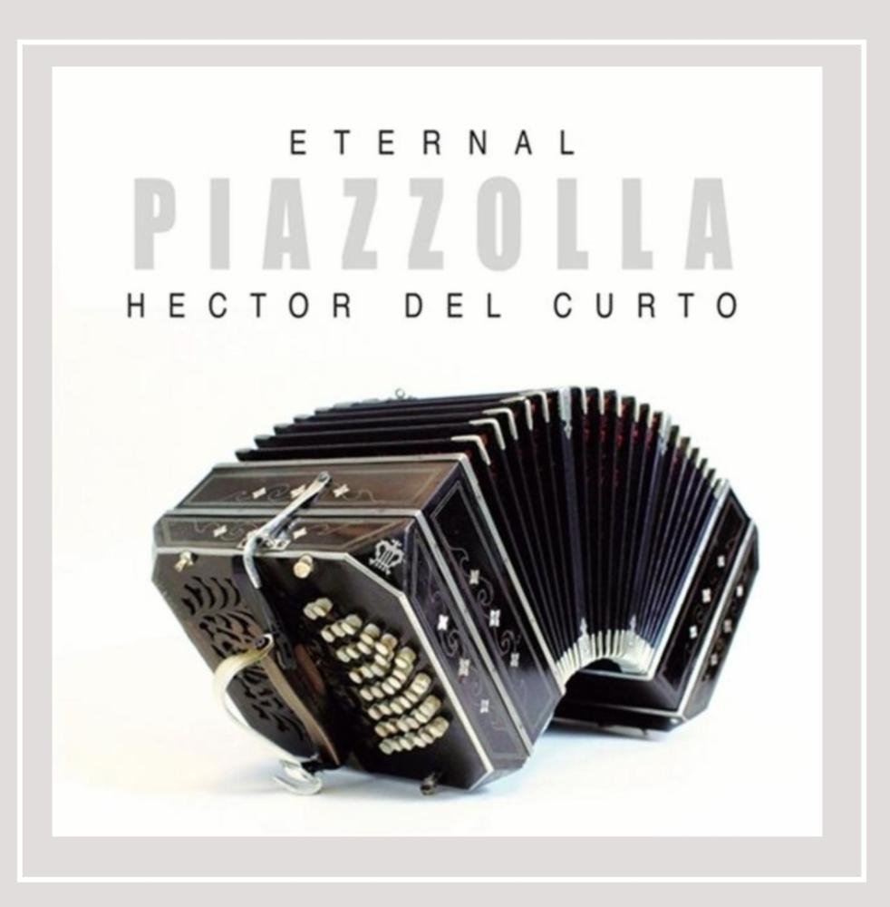 Hector del Curto - Eternal Piazzolla - Amazon.com Music