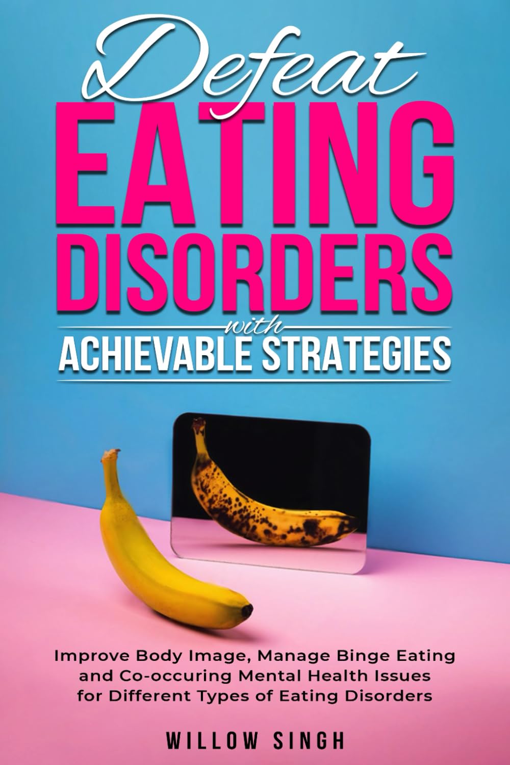 Amazon.com: Defeat Eating Disorders with Achievable Strategies: Improve ...