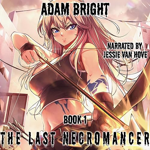 Amazon.com: The Last Necromancer: Book 1 (Audible Audio Edition): Adam Bright, Jessie Van Hove ...