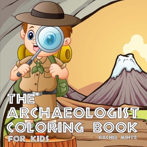 The Archaeologist - Coloring Book For Kids: Treasure Hunt, Lost ...