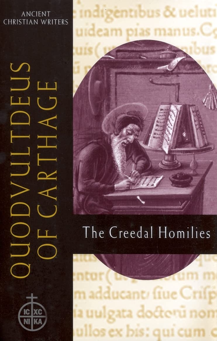 Quodvultdeus of Carthage: The Creedal Homilies (Ancient Christian ...