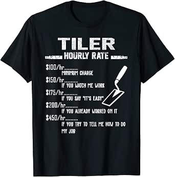 VidiAmazing Funny Tiler Hourly Rate Apparel for Tilers ds293k T-Shirt ...