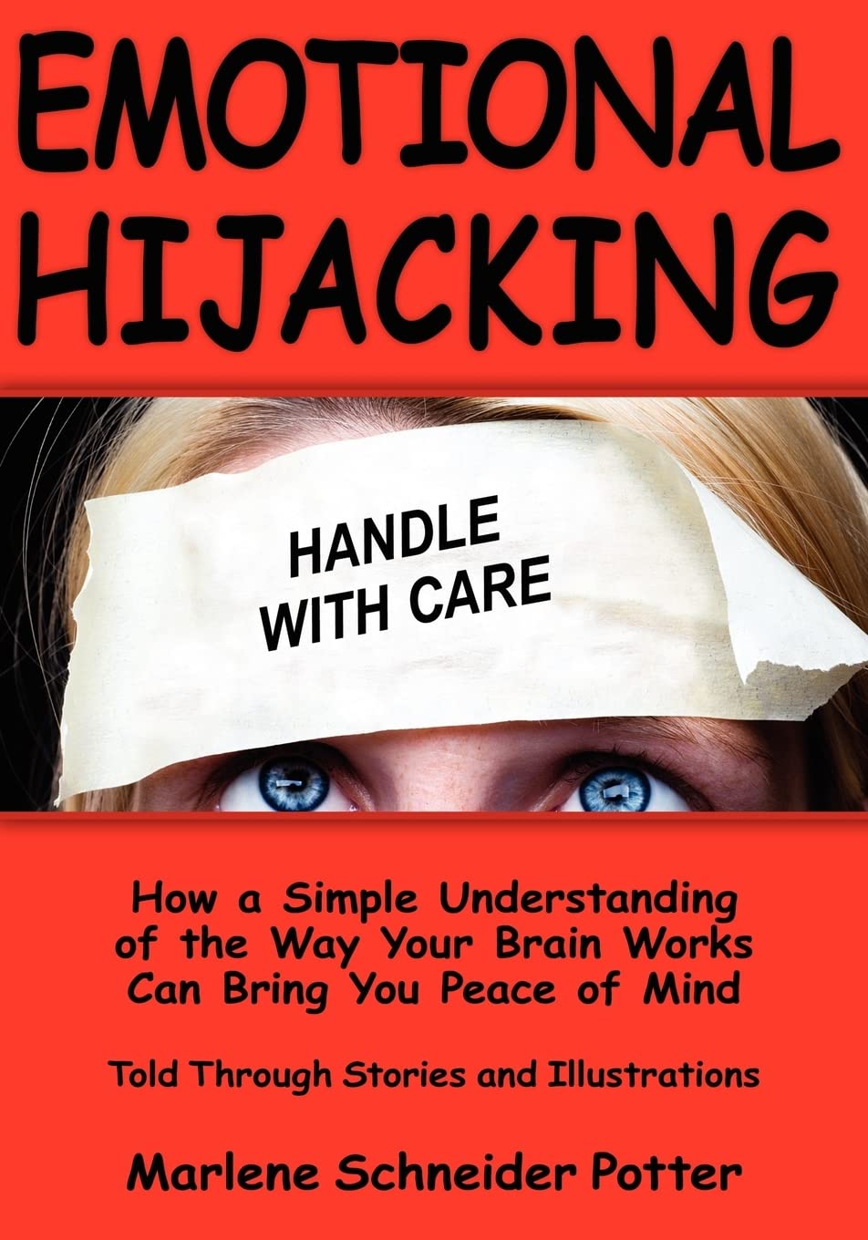 Emotional Hijacking: How a Simple Understanding of the Way Your Brain ...