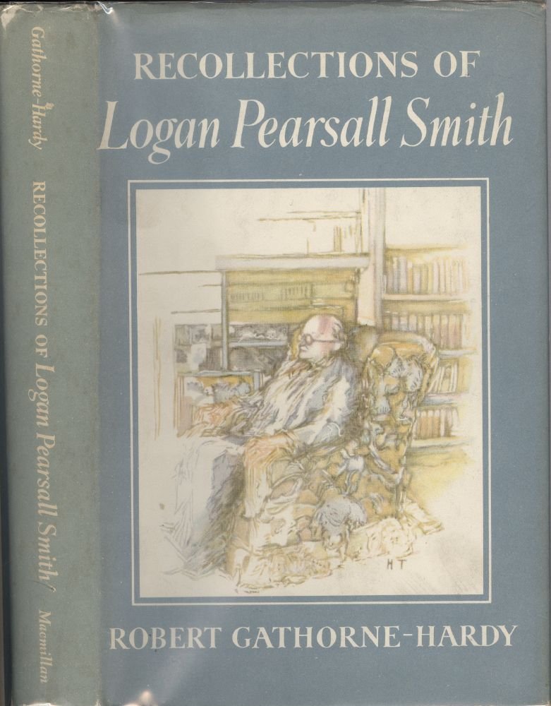 Recollections of Logan Pearsall Smith;: The story of a friendship ...