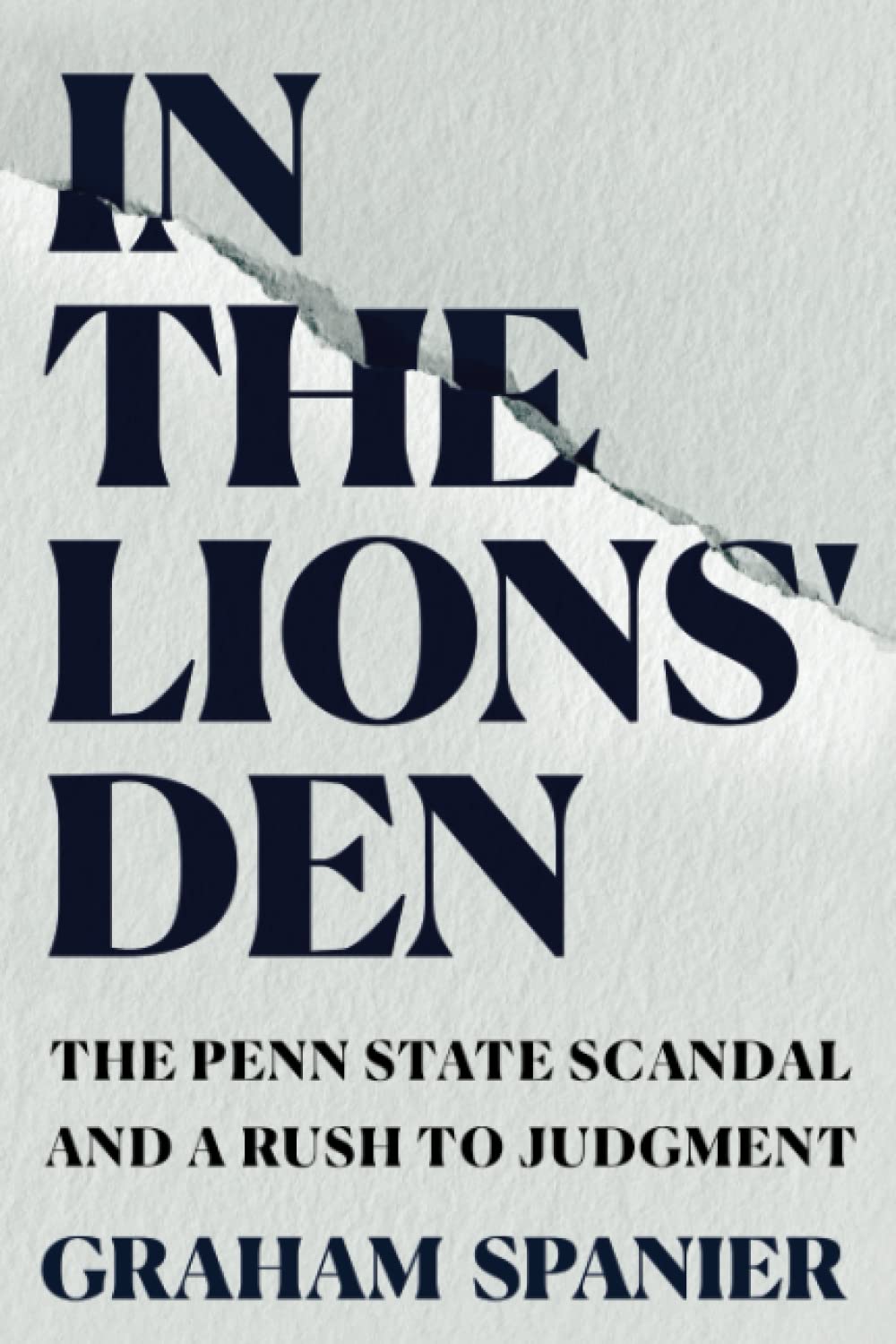 In the Lions' Den: The Penn State Scandal And A Rush To Judgment ...