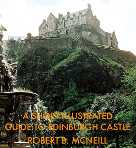 A Short Illustrated Guide to Edinburgh Castle eBook : McNeill, Robert B ...