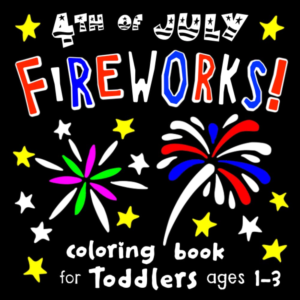 4th of July Fireworks! Coloring Book for Toddlers Ages 1-3: Green Light ...