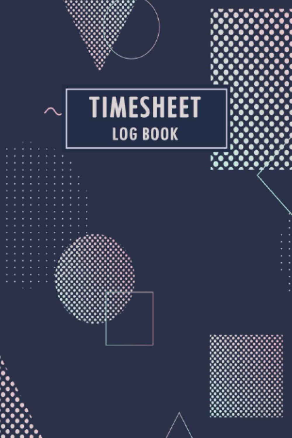 Buy Timesheet Log Book: Work Hours Log Including Time in and out, break ...
