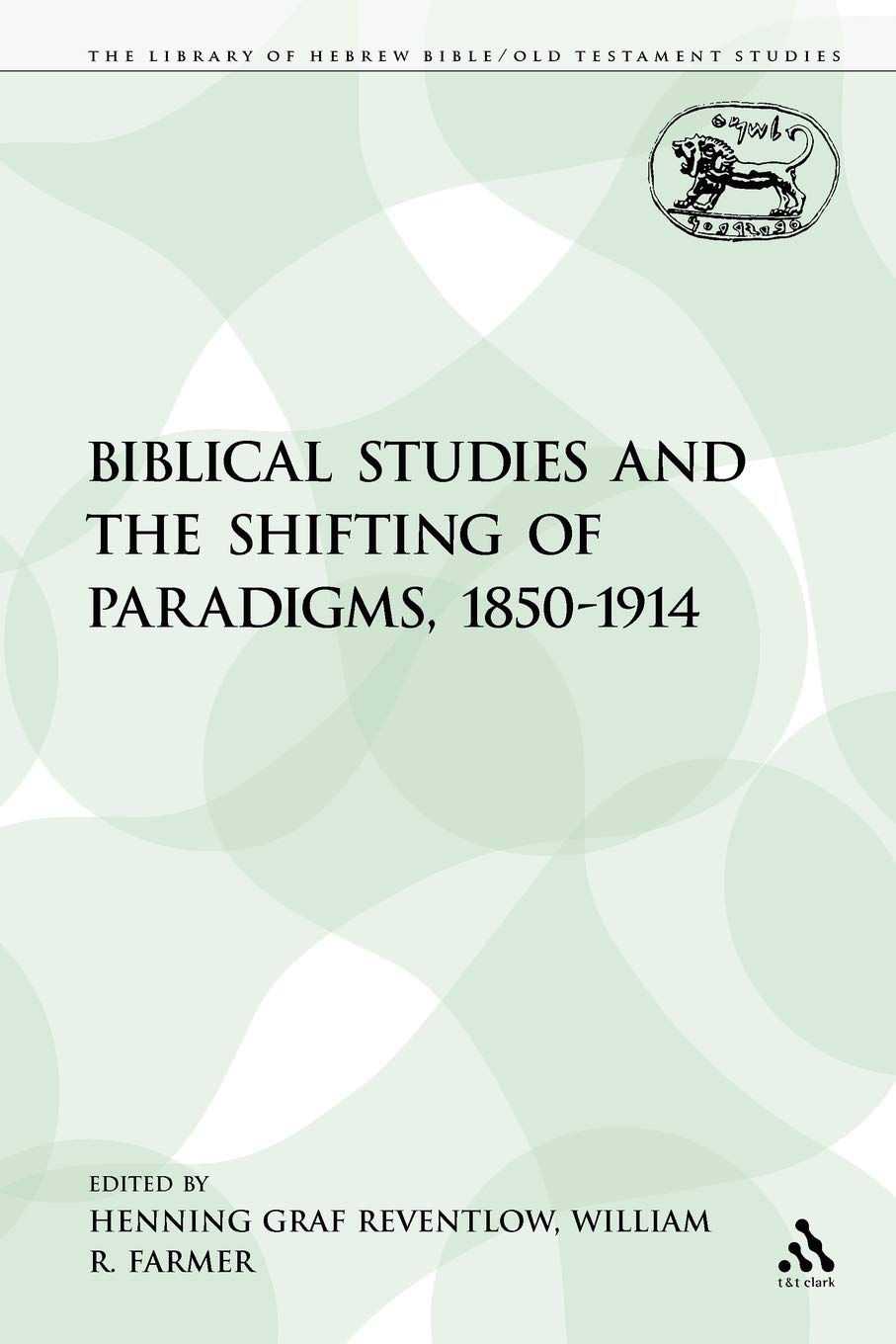 Biblical Studies and the Shifting of Paradigms, 1850-1914 (The Library ...