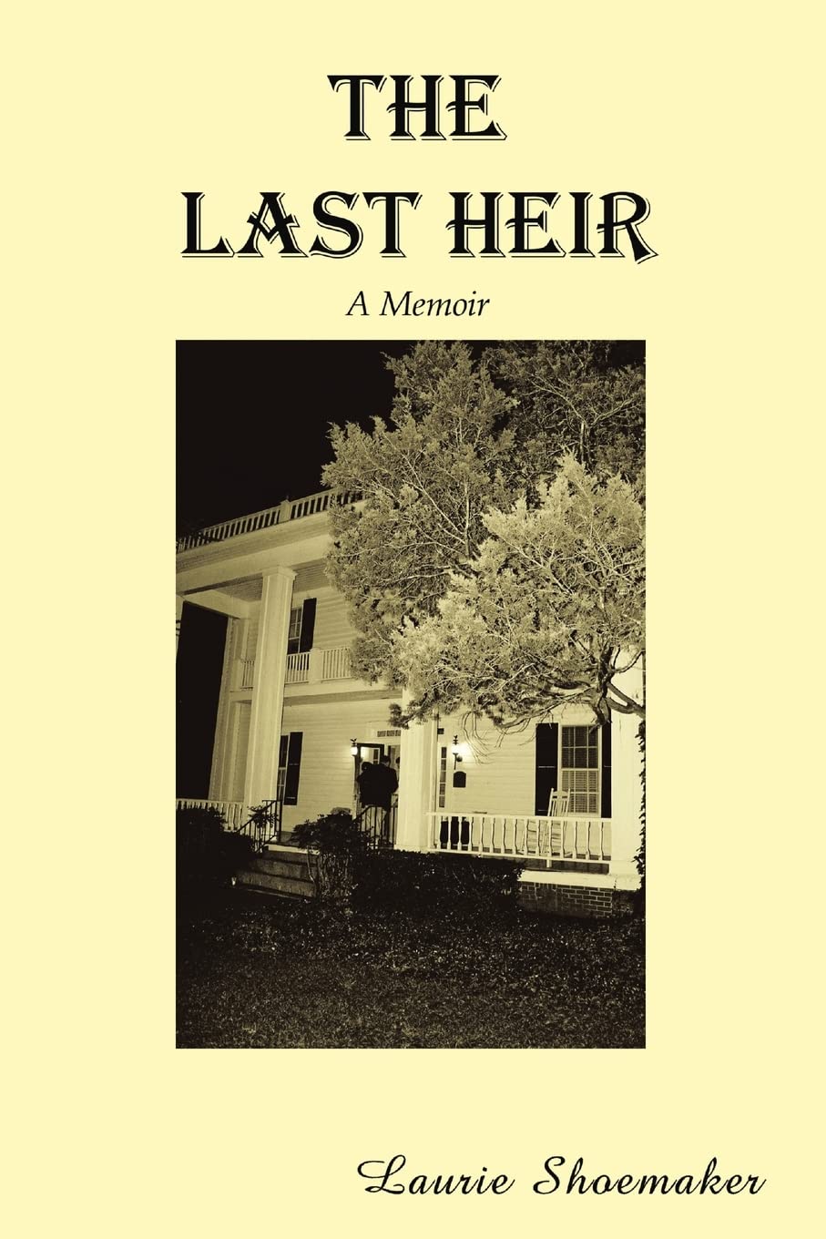 The Last Heir: A Memoir: A Memoir: Shoemaker, Laurie: 9781483490014 ...