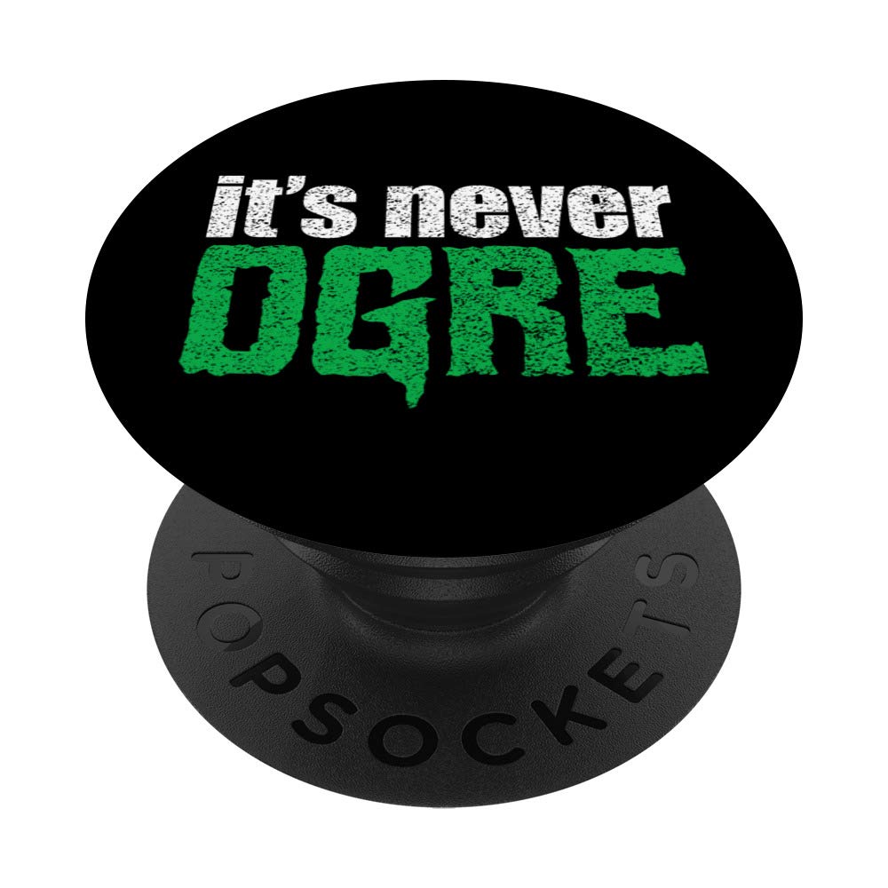 Its Never Ogre