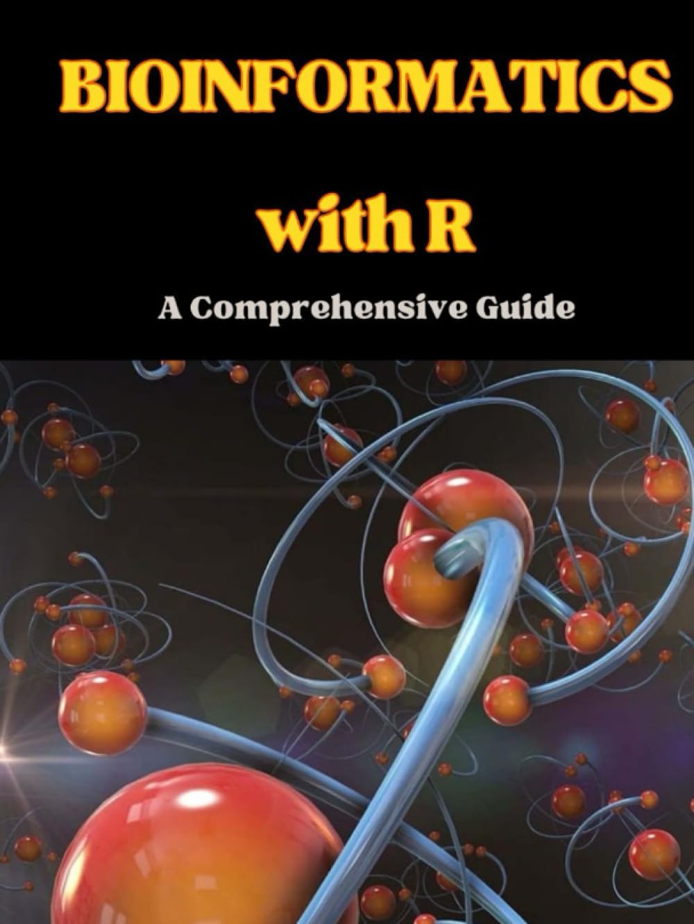 Bioinformatics with R: A Comprehensive Guide (Statistics with R ...