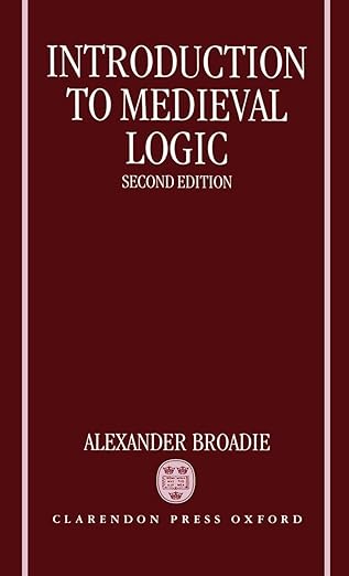 Amazon.com: Introduction to Medieval Logic: 9780198240266: Broadie ...