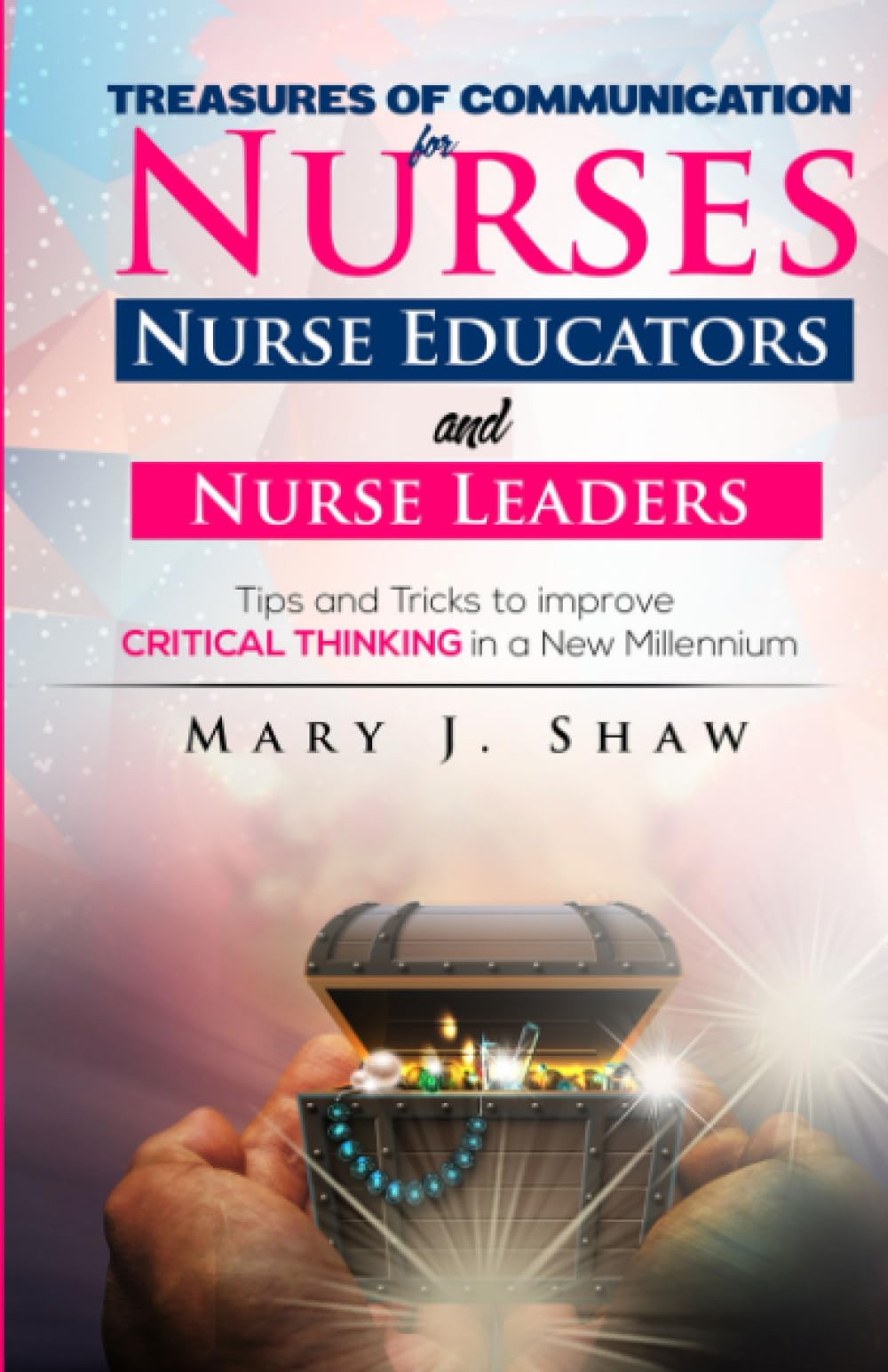 Treasures of Communication for Nurses, Nurse Educators, and Nurse ...