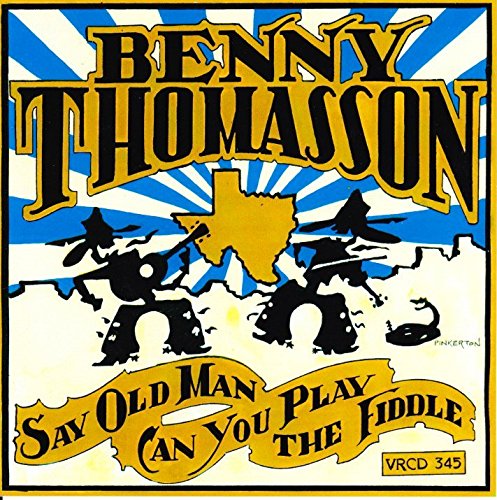 Benny Thomasson - Say Old Man Can You Play The Fiddle - Amazon.com Music