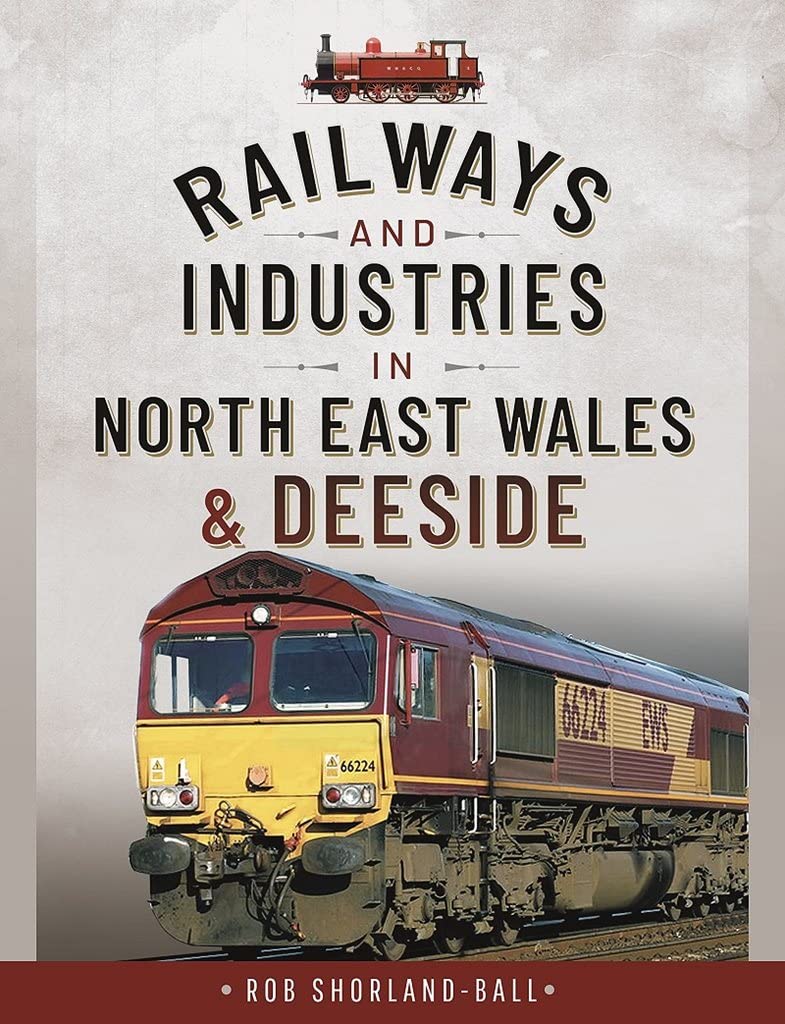 Railways and Industries in North East Wales and Deeside: Shorland-Ball ...