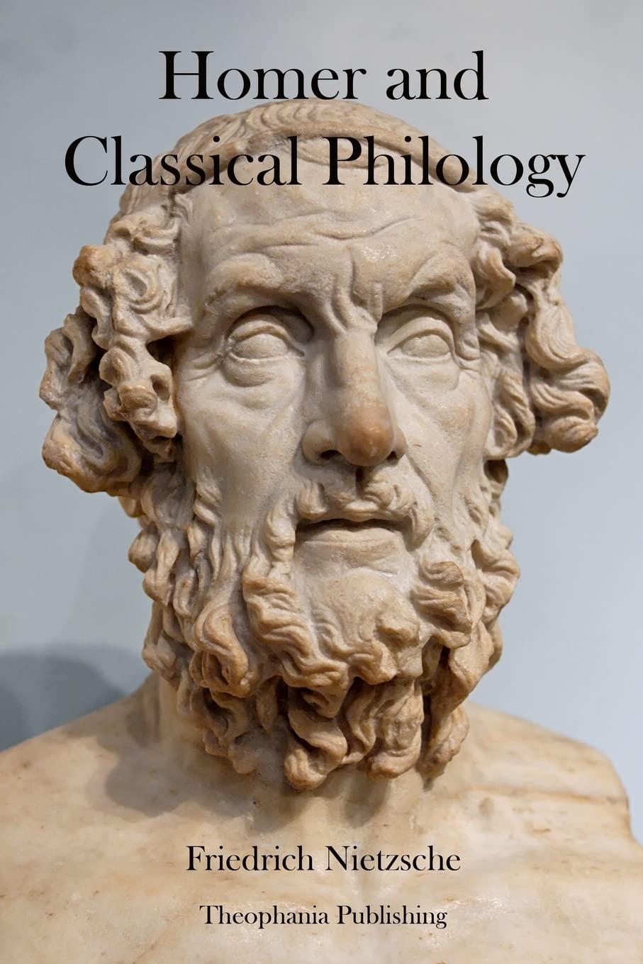 Homer and Classical Philology: Nietzsche, Friedrich: 9781478155058 ...