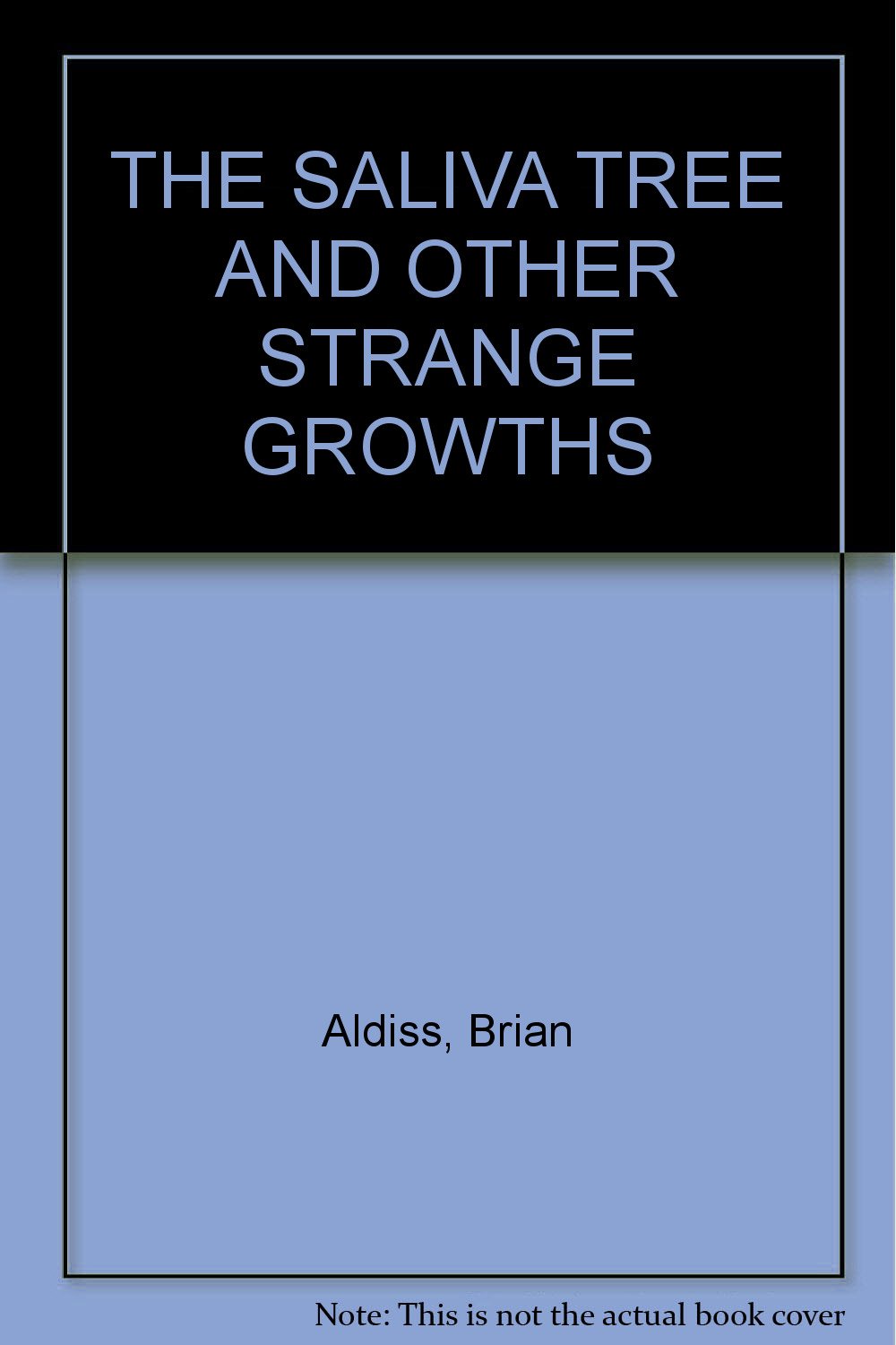 The Saliva Tree and Other Strange Growths: Brian W. Aldiss: Amazon.com ...