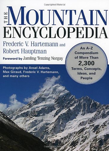 The Mountain Encyclopedia: An A to Z Compendium of Over 2,300 Terms ...