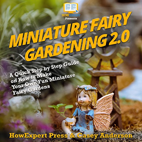 Amazon.com: Miniature Fairy Gardening 2.0: A Quick Step-by-Step Guide ...