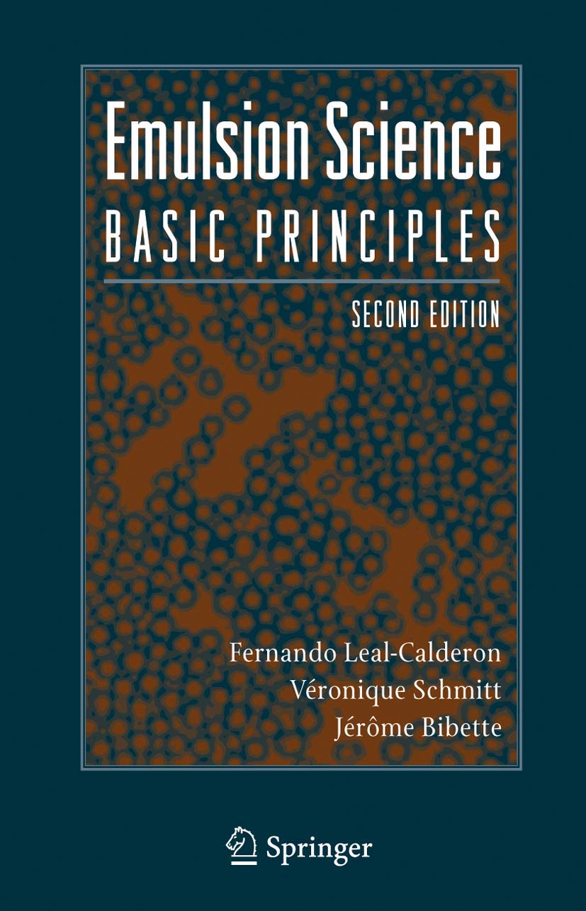Emulsion Science: Basic Principles: Leal-Calderon, Fernando, Schmitt ...