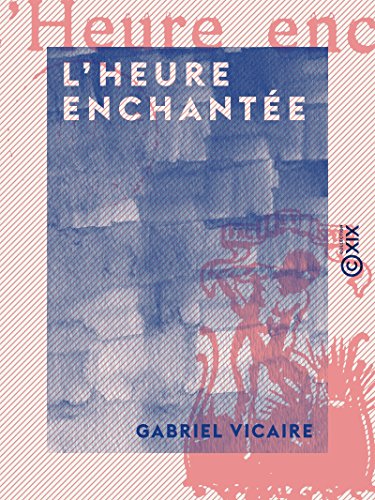L'Heure enchantée (French Edition) eBook : Vicaire, Gabriel: Amazon.ca ...