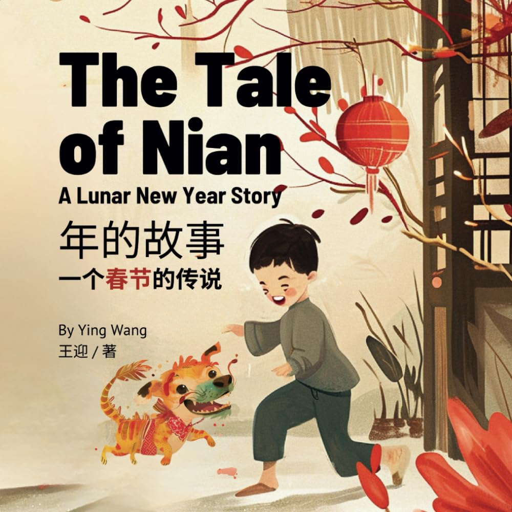 The Tale of Nian, A Lunar New Year Story: A Bilingual Children’s Book ...