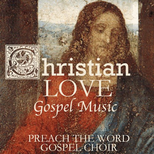 Play Christian Love Gospel Music by Preach the Word Gospel Choir on ...