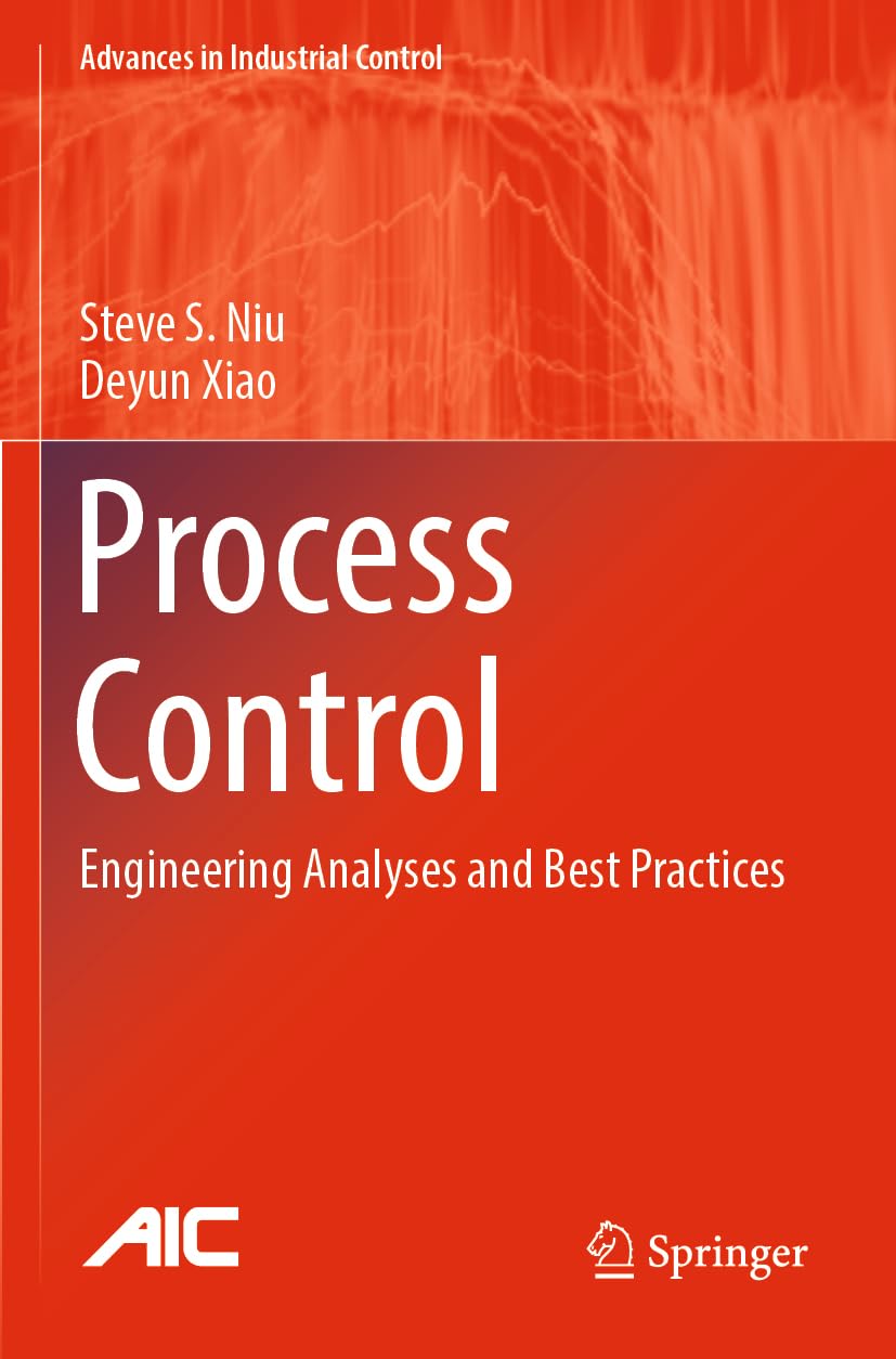 Buy Process Control: Engineering Analyses and Best Practices (Advances in Industrial Control ...