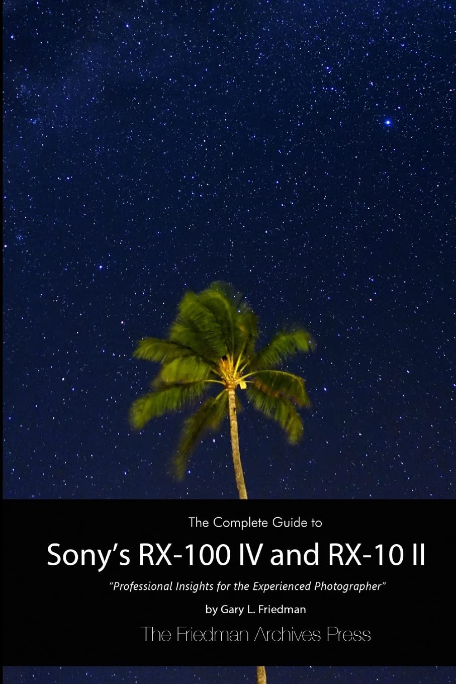 The Complete Guide to Sony's RX-100 IV and RX-10 II (B&W Edition ...