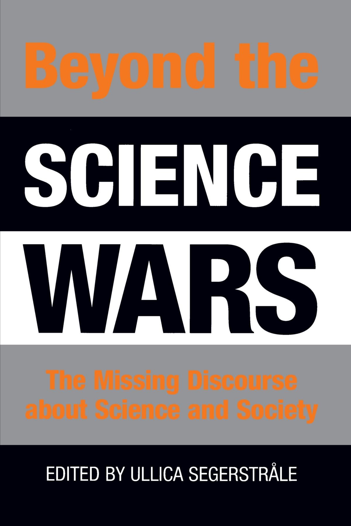 Beyond the Science Wars: The Missing Discourse About Science and ...