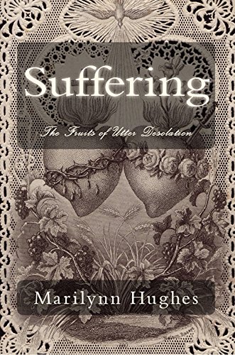 Suffering: The Fruits of Utter Desolation eBook : Hughes, Marilynn ...