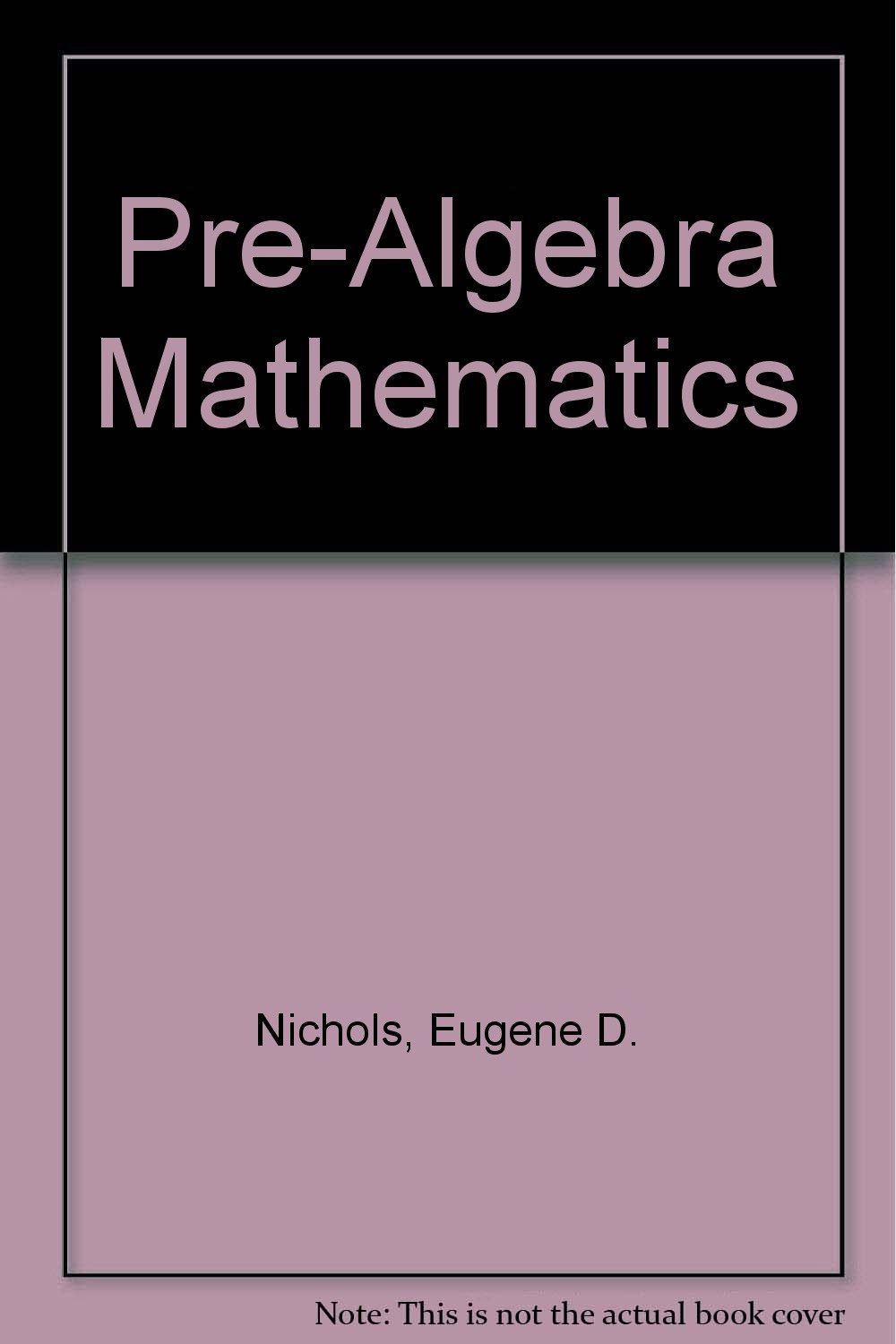 Pre-Algebra Mathematics: Nichols, Eugene D.: 9780030828447: Amazon.com ...